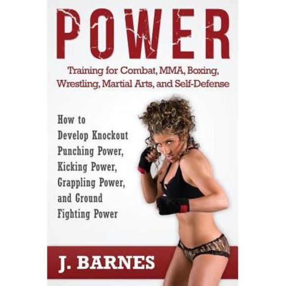 J. Barnes | Other | Power Training For Combat Mma Boxing Wrestling Martial Arts And Selfdefens ...